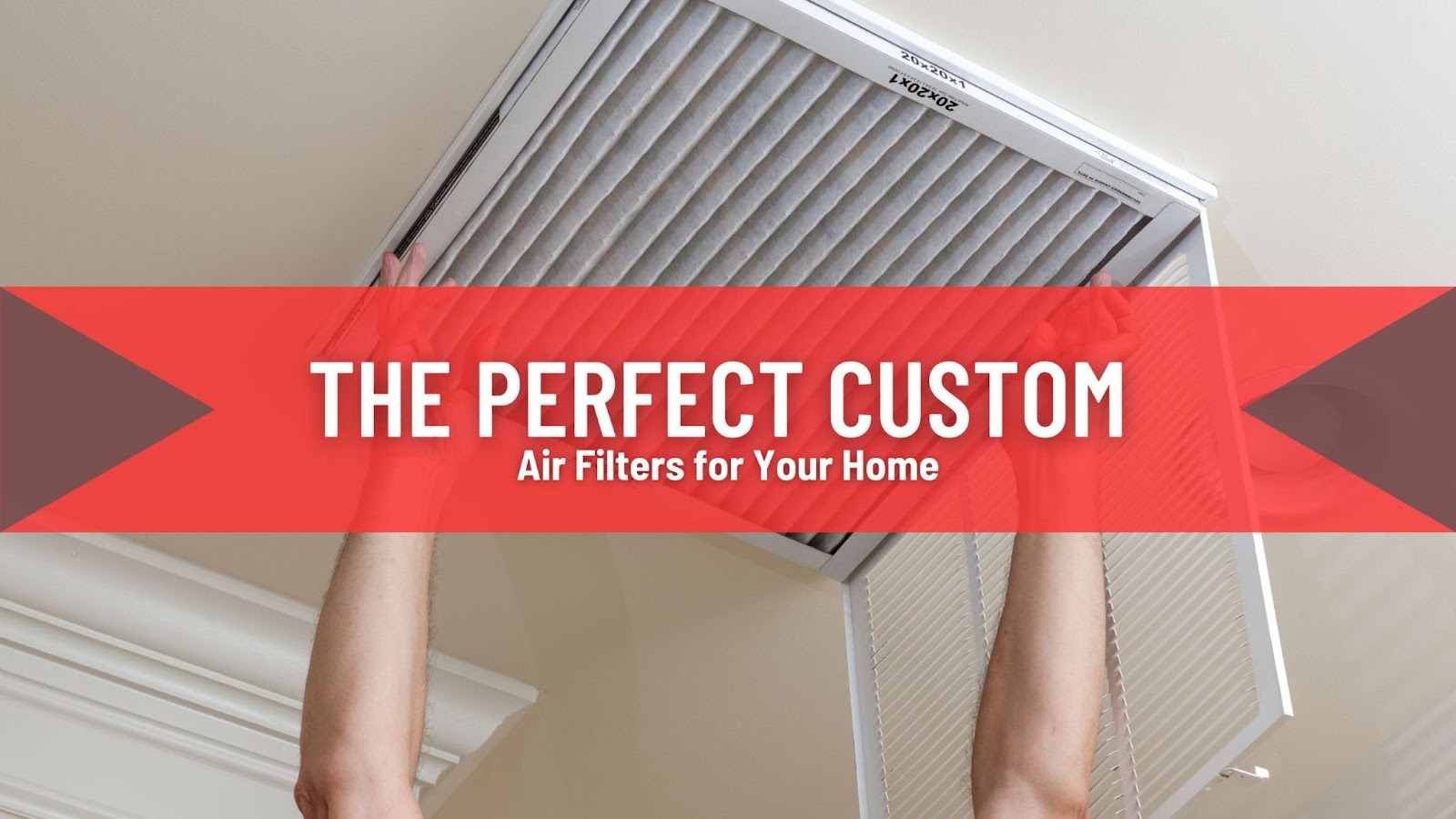 The Perfect Custom Air Filters for Your Home – WNY News Now